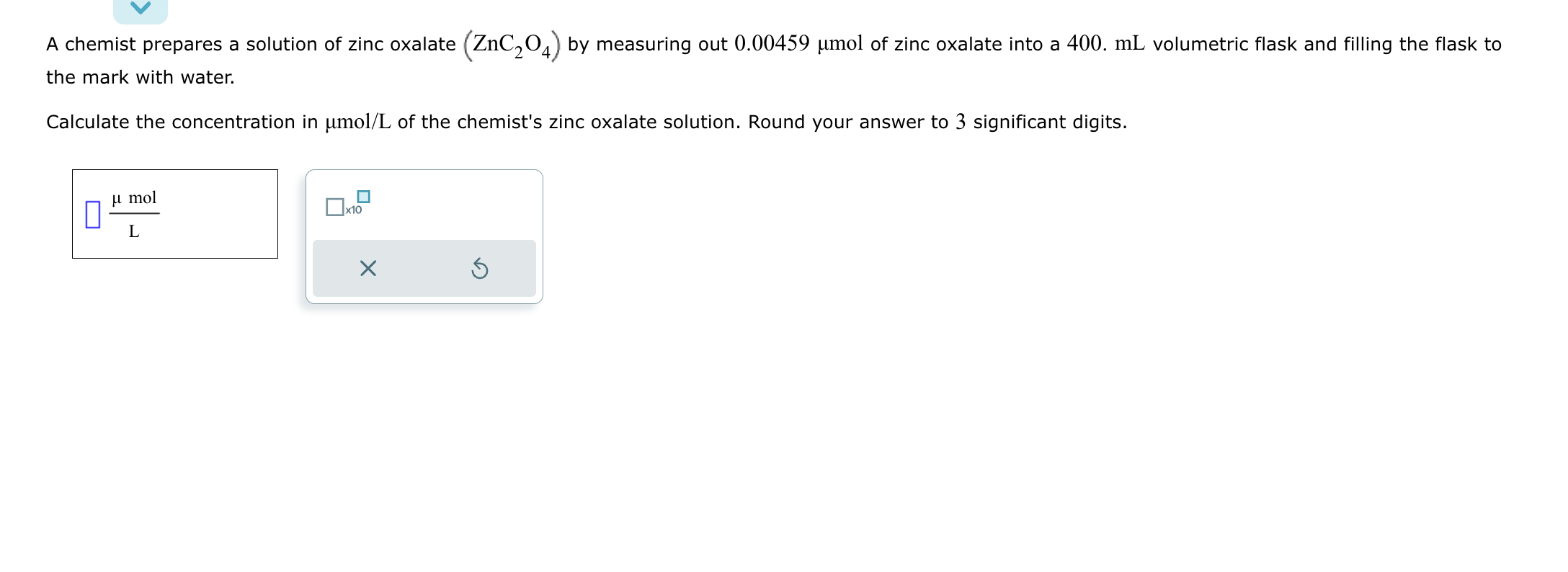 SOLVED: A chemist prepares a solution of zinc oxalate (ZnC2O4) by measuring out 0.00459 μ mol of ...