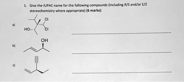 give the iupac name for the following compounds including rs andor ez stereochemistry where ...