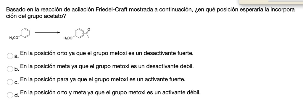 SOLVED: Basado en la reaccion de acilacion Friedel-Craft mostrada a ...