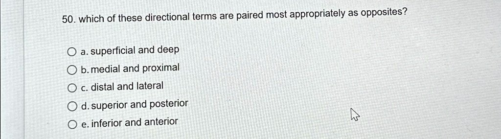 50. which of these directional terms are paired most appropriately as ...