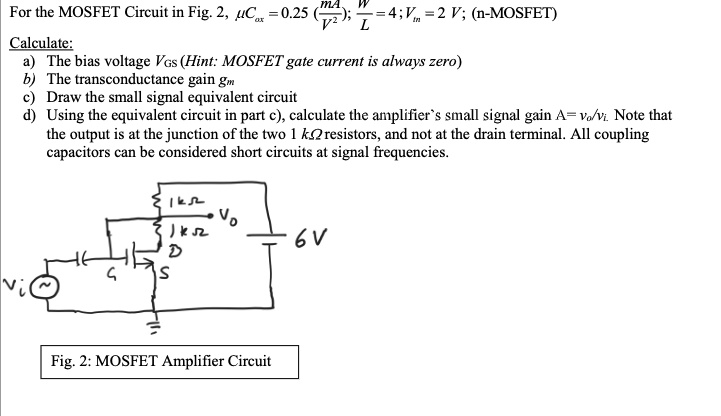 For the MOSFET Circuit in Fig. 2, μ Cox = 0.25 (mA)/(V^2); (W)/(L) = 4 ...