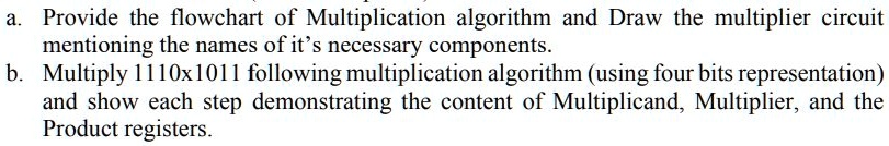 SOLVED: a. Provide the flowchart of the Multiplication algorithm and ...