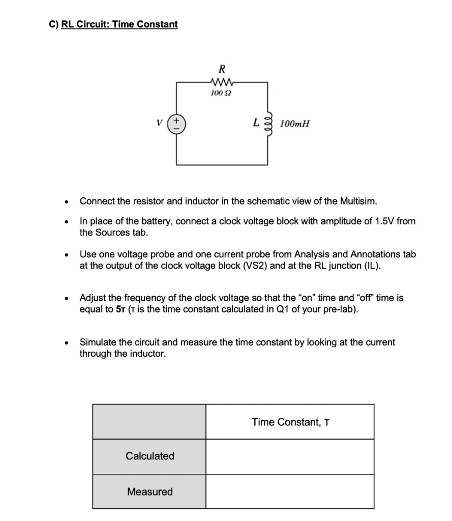 SOLVED: C) RL Circuit: Time Constant R = 100 Î© L = 100 mH Connect the ...