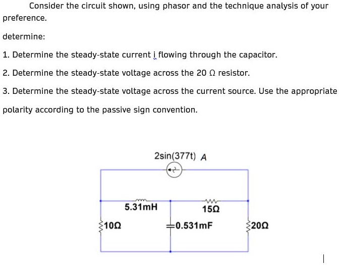 SOLVED: Consider the circuit shown, using phasor and the technique analysis of your preference ...