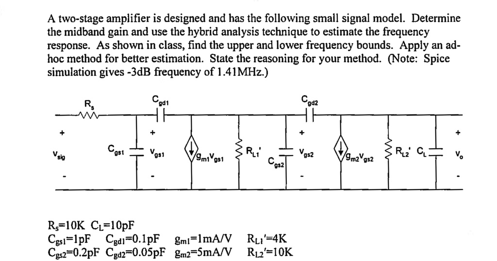 a two stage amplifier is designed and has the following small signal ...