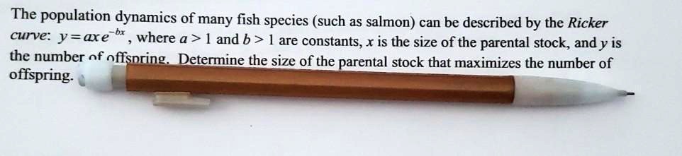 SOLVED: The population dynamics of many fish species (such as salmon ...
