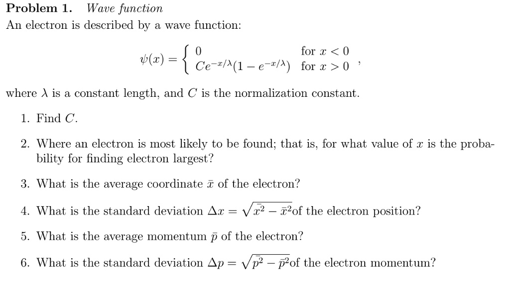 Problem 1. Wave function An electron is described by a wave...