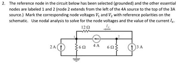 2. The reference node in the circuit below has been selected (grounded ...