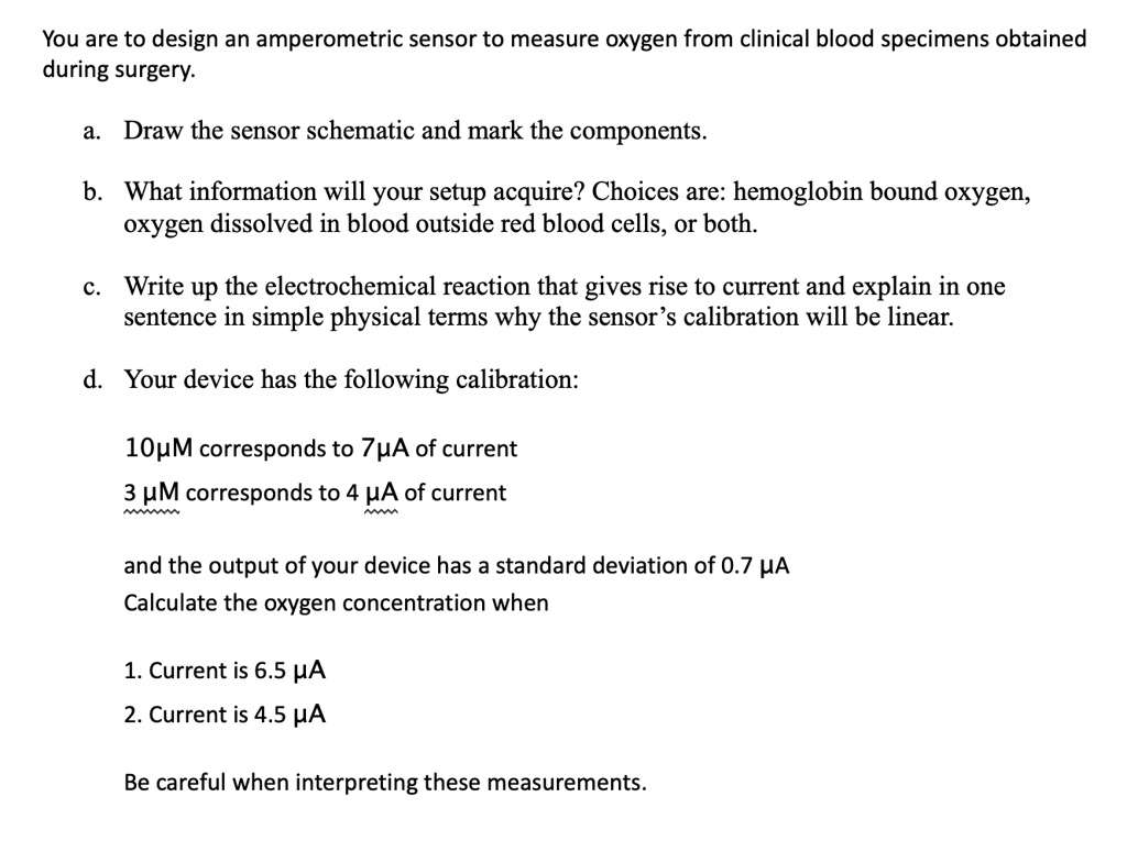 SOLVED: You are to design an amperometric sensor to measure oxygen from ...