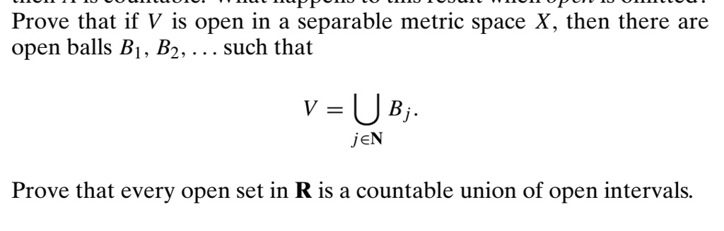 frr lep prove that if v is open in a separable metric space x then there are open balls b1 bz ...