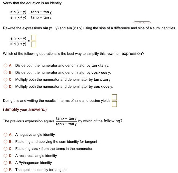 SOLVED: Verify that the equation is an identity: sin (Xi tanx tany sin (x +y) tan x + tany ...