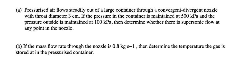 SOLVED: (a) Pressurised air flows steadily out of a large container ... SOLVED: (a) Pressurised air flows steadily out of a large container ...