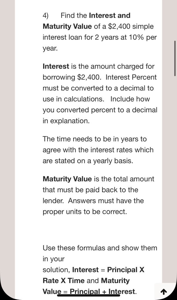 4 find the interest and maturity value of a 2400 simple interest loan for 2 years at 10 per year ...