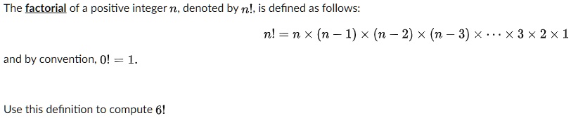 SOLVED: The factorial of a positive integer n, denoted by rl, is ...