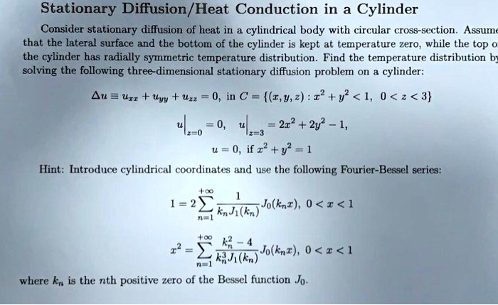 SOLVED: Stationary Diffusion/Heat Conduction in a Cylinder Consider ...