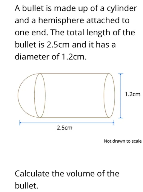 a bullet is made up of a cylinder and a hemisphere attached to one end ...