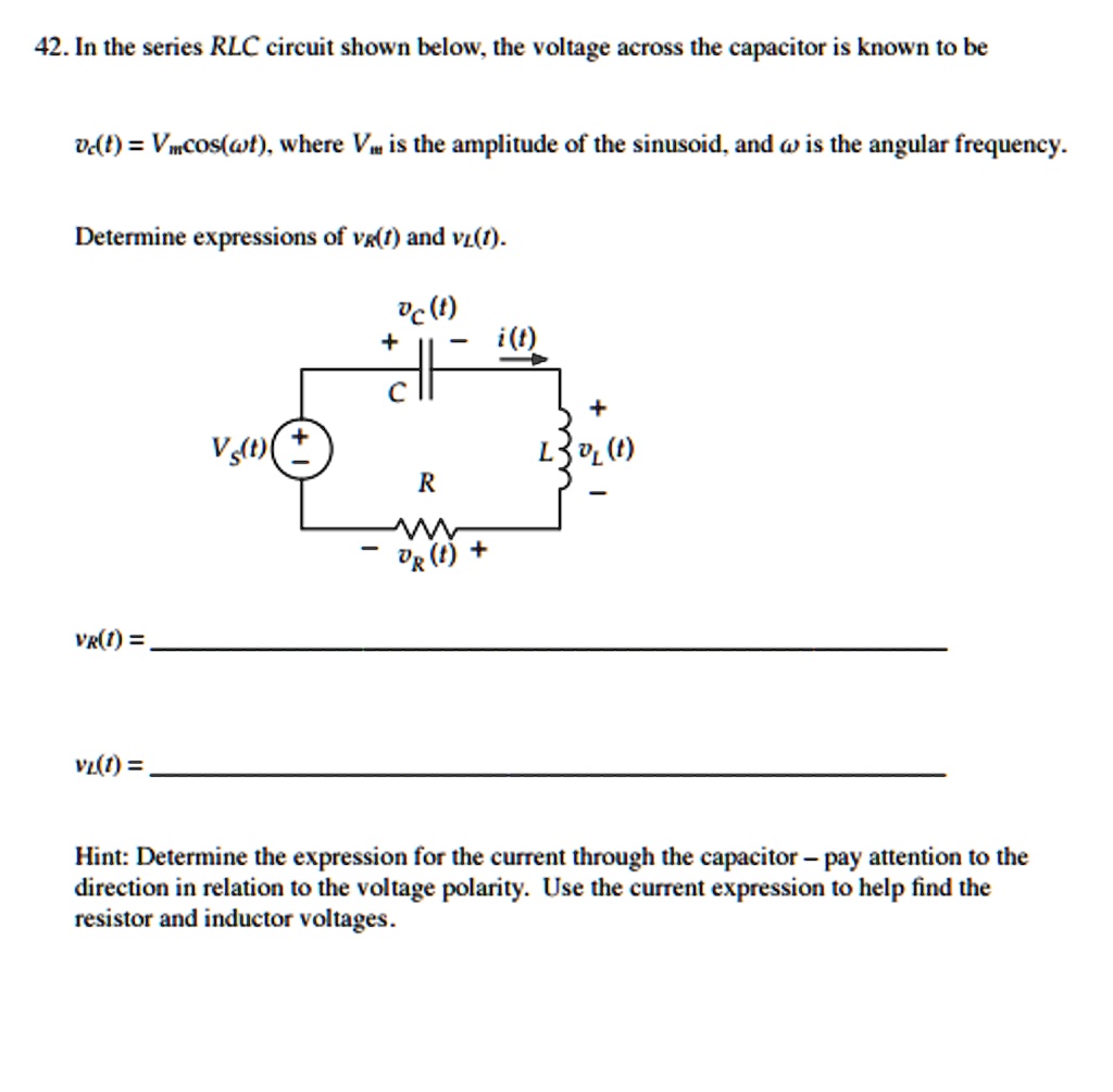 SOLVED: 42. In the series RLC circuit shown below, the voltage across the capacitor is known to ...