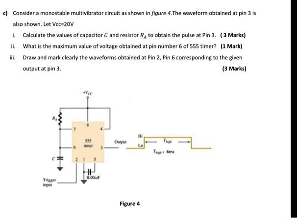 SOLVED: c) Consider a monostable multivibrator circuit as shown in Figure 4. The waveform ...