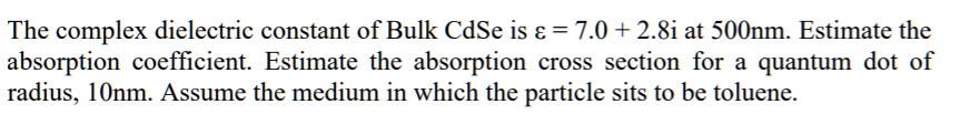 SOLVED: The complex dielectric constant of Bulk CdSe is Îµ = 7.0 + 2.8i ...