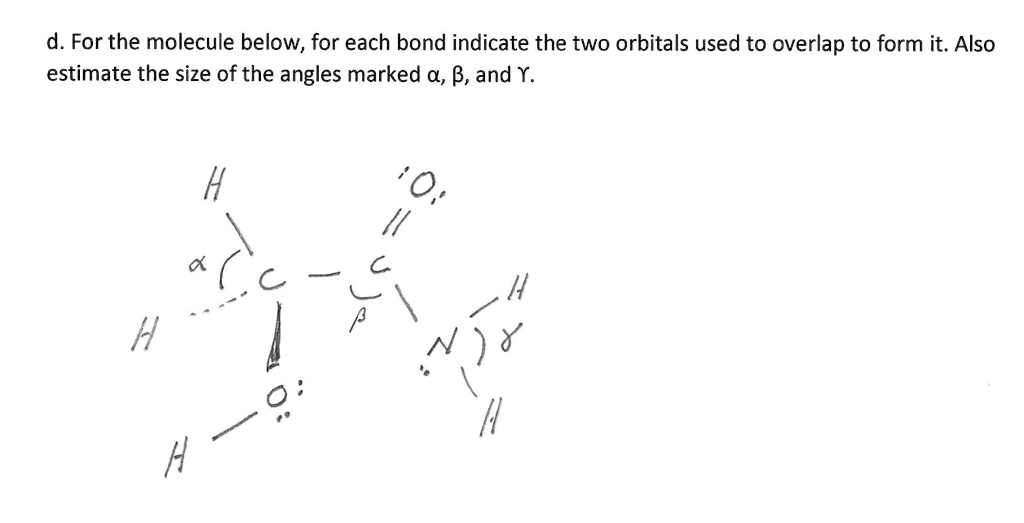 SOLVED: d. For the molecule below, for each bond indicate the two orbitals used to overlap to ...
