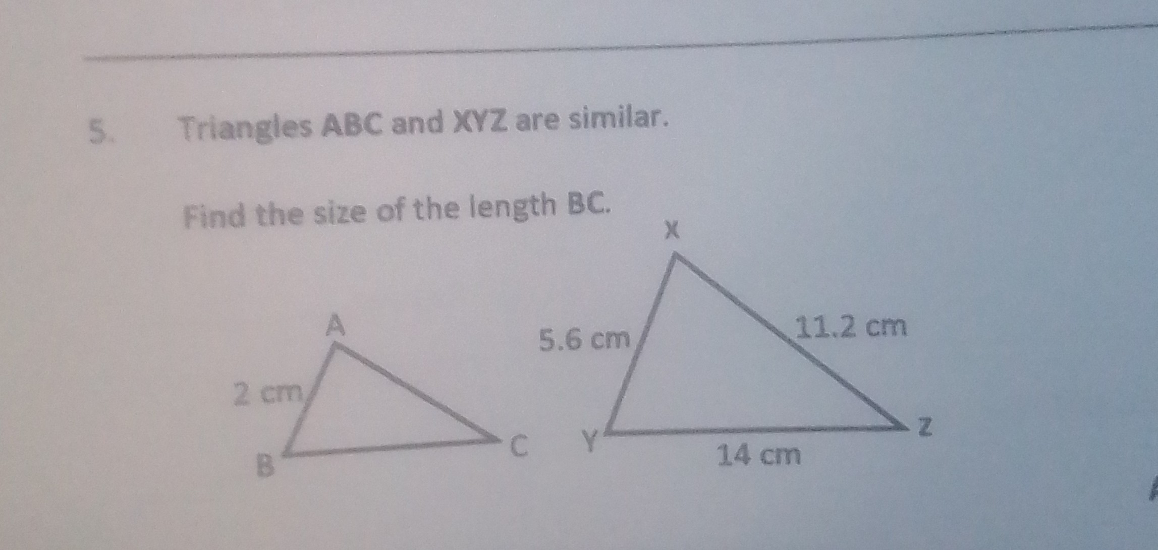 SOLVED: 5. Triangles A B C and X Y Z are similar. Find the size of the length B C.