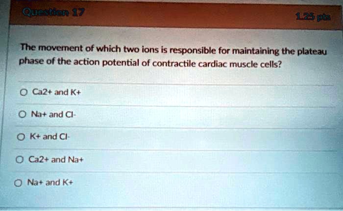 SOLVED: 6ues 1asps The movement of which two ions is responsible for ...