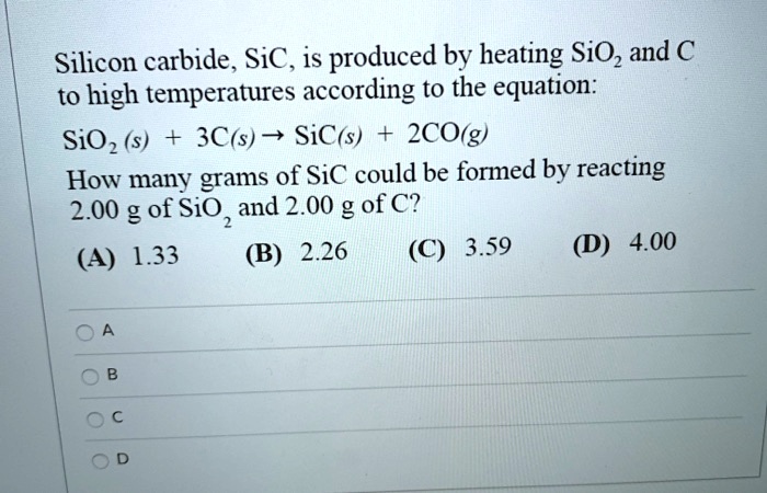 SOLVED: Silicon carbide, SiC, is produced by heating SiOz and € to high temperatures according ...