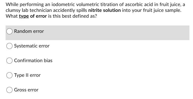 SOLVED: While performing an iodometric volumetric titration of ascorbic ...