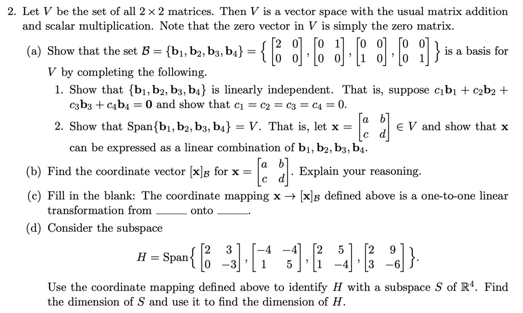 Solved Let V Be The Set Of All 2 X 2 Matrices Then V Is A Vector Space With The Usual Matrix