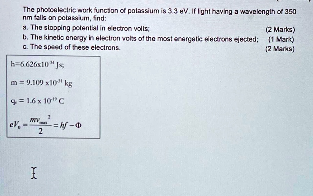 The photoelectric work function of potassium is 3.3 eV. If light having ...