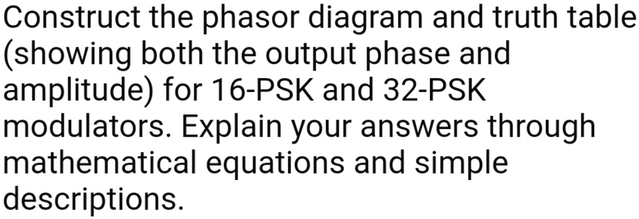 Construct the phasor diagram and truth table (showing both the output ...