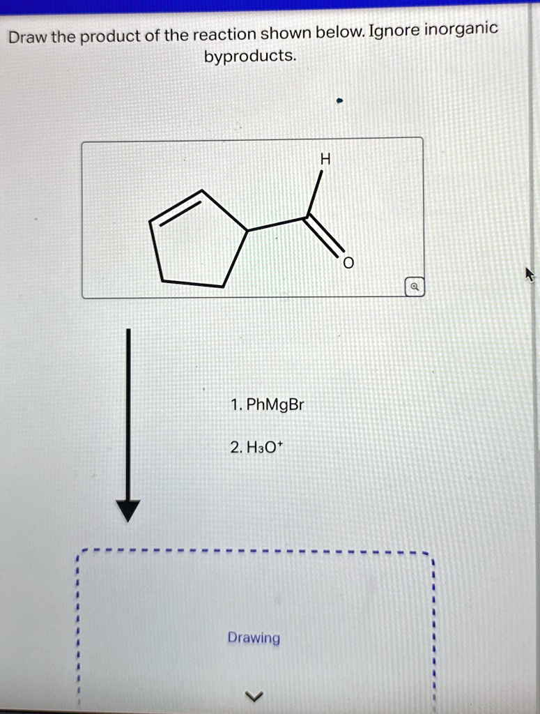 draw the product of the reaction shown below ignore inorganic byproducts h 1 phmgbr 2 h3o ...