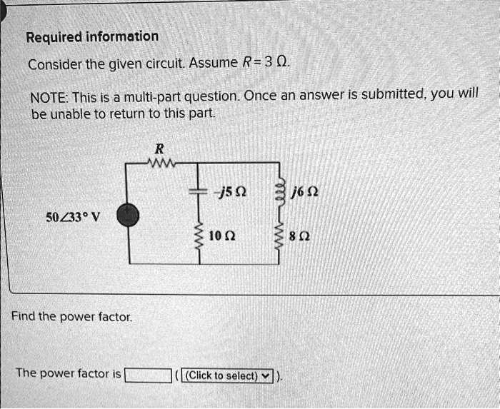SOLVED: Required Information Consider the given circuit. Assume R = 3 ... SOLVED: Required Information Consider the given circuit. Assume R = 3 ...