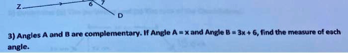 SOLVED: 3) Angles A and B are complementary. If Angle A = X and Angle B = 3x + 6, find the ...