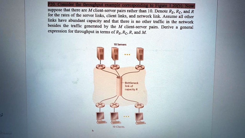 P20. Consider the throughput example corresponding to Figure 1.20(b). Now suppose that there are ...