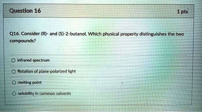 Solved Question 16 1 Pts Q16 Consider R And S 2 Butanol Which