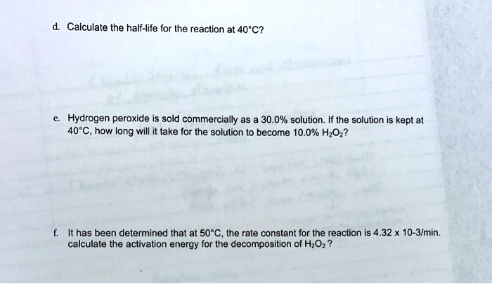 SOLVED: Calculate the half-life for the reaction at 40'C? Hydrogen ...