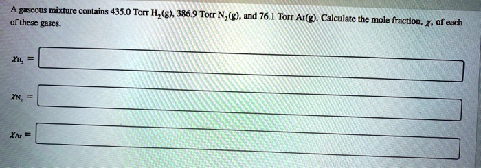 agascous mixture contains 4350 torr hg 3869 torr ng and 76 torr of these gascs arg calculate the ...