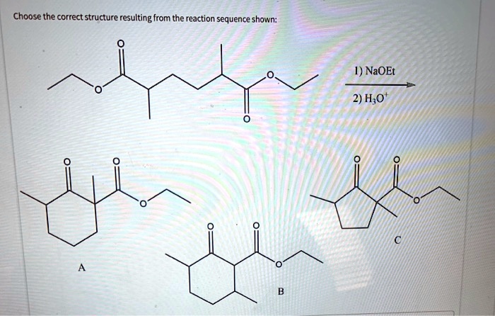 SOLVED: Choose the correct structure esulting from the reaction ...