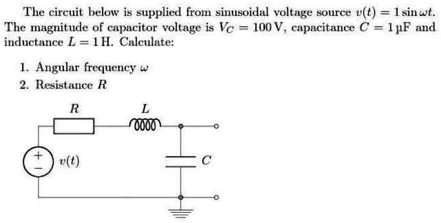 SOLVED: The circuit below is supplied from a sinusoidal voltage source v(t) = 1 sin(wt). The ...