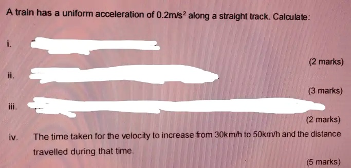 SOLVED: A train has a uniform acceleration of 0.2m/s? along a straight ...