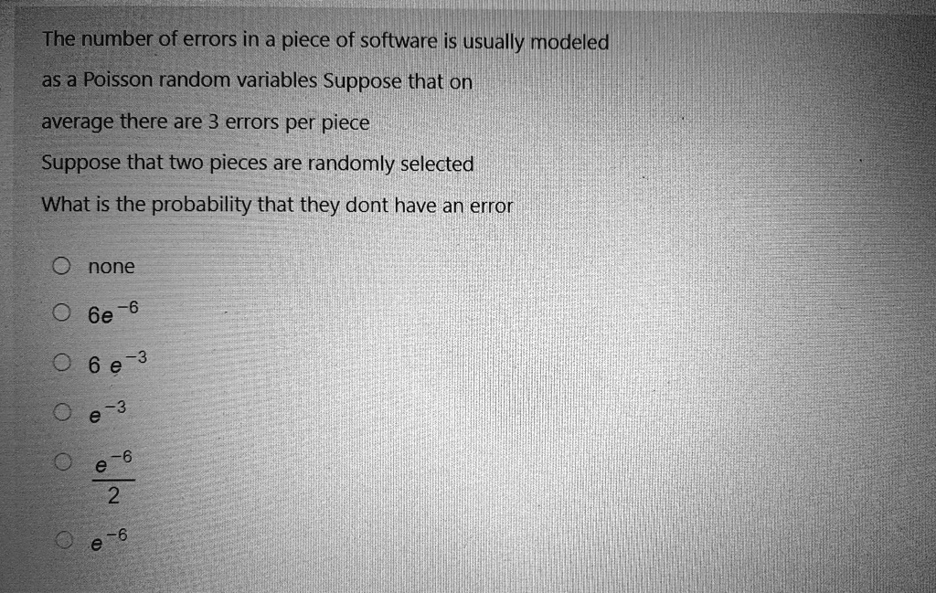 SOLVED: The number of errors in a piece of software is usually modeled ...