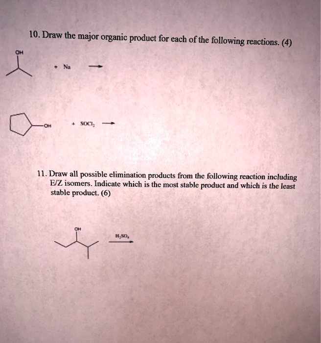10 draw the major organic product for each ofthe following reactions 4 soru 11 draw all possible ...