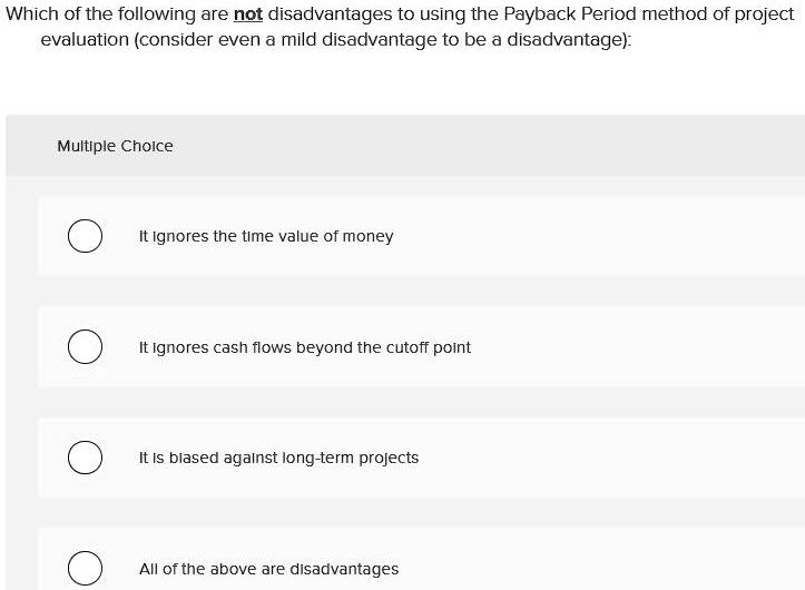 which of the following are not disadvantages to using the payback ...