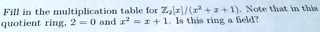Fill in the multiplication table for Zz[c]/(r2 +x+1)_… - SolvedLib