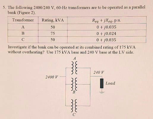 SOLVED: The following 2400/240 V, 60-Hz transformers are to be operated ...