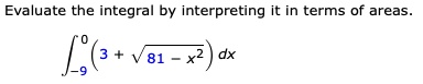 SOLVED: Evaluate the integral by interpreting it in terms of areas L