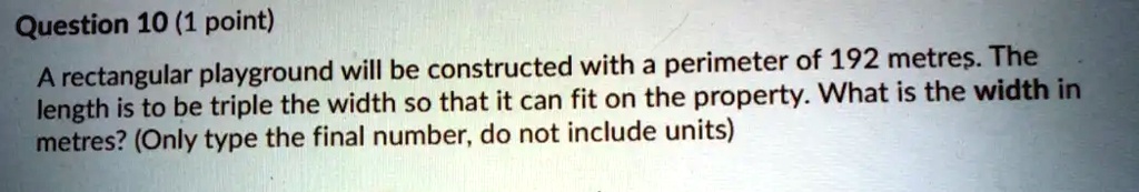 SOLVED: Question 10 (1 point) Arectangular playground will be constructed with a perimeter of ...