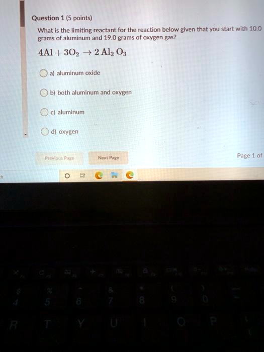 SOLVED: Question 1 (5 points) What is the limiting reactant for the reaction below given that ...