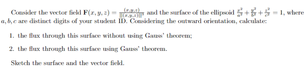 SOLVED: Consider the vector field 𝐅(x, y, z)=((x, y, z))/((x, y, z)^3) and the surface of the ...